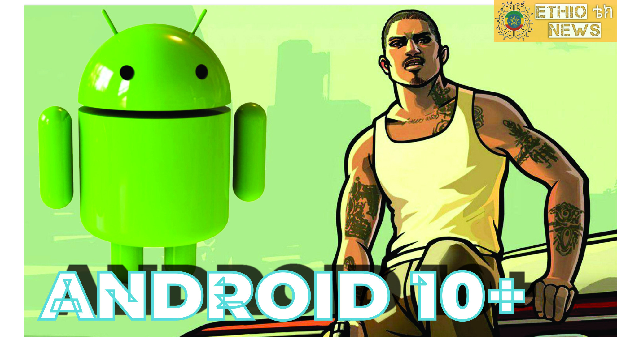 GTA: San Andreas Android 10+ ETHIO TECH News